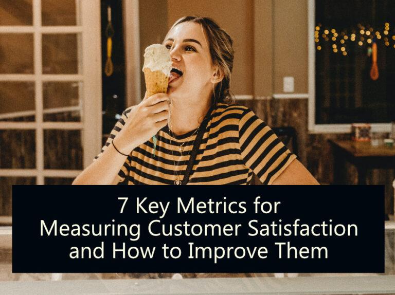 7 Key Metrics for Measuring Customer Satisfaction and How to Improve ...