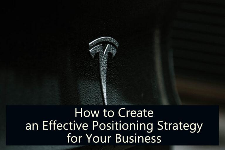 How to Create an Effective Positioning Strategy for Your Business ...